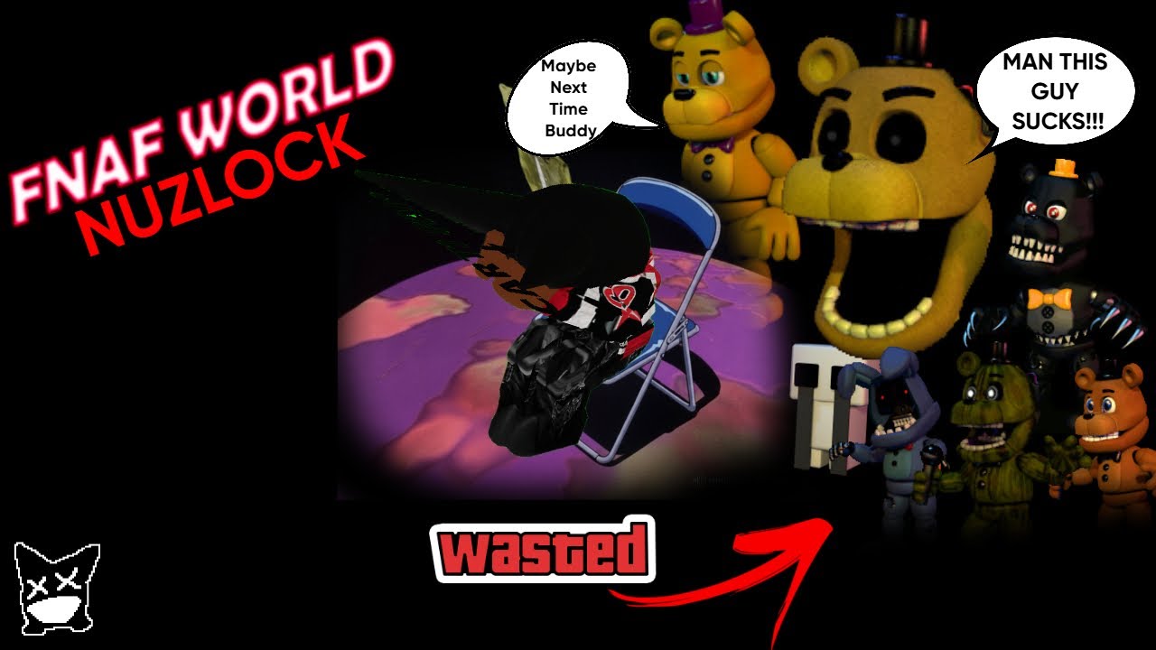 FNAF WORLD REFRESHED NUZLOCK ADDITION LESS GOO - YouTube