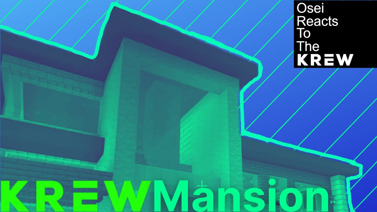 Episode 8: KREW Mansion (Minecraft) - Osei Reacts To The KREW # ...