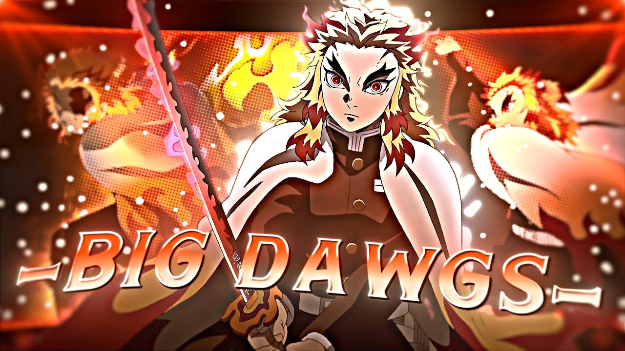 Rengoku Kyojuro - Big Dawgs [ EDIT / FLOW ] - YouTube