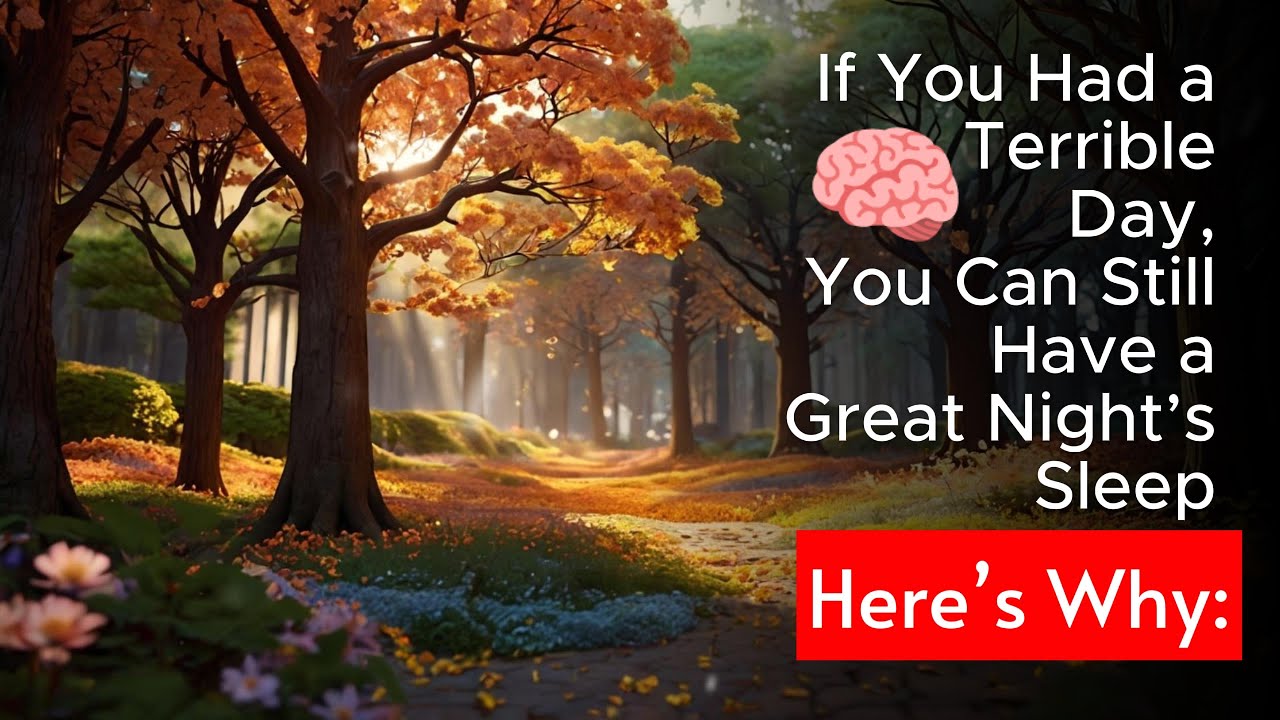 If You Had a Terrible Day, You Can Still Have a Great Night’s Sleep ...