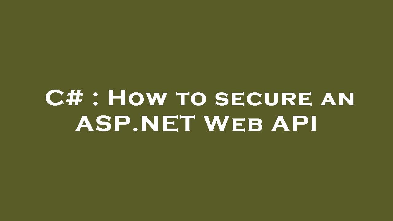 C How To Secure An Aspnet Web Api Youtube