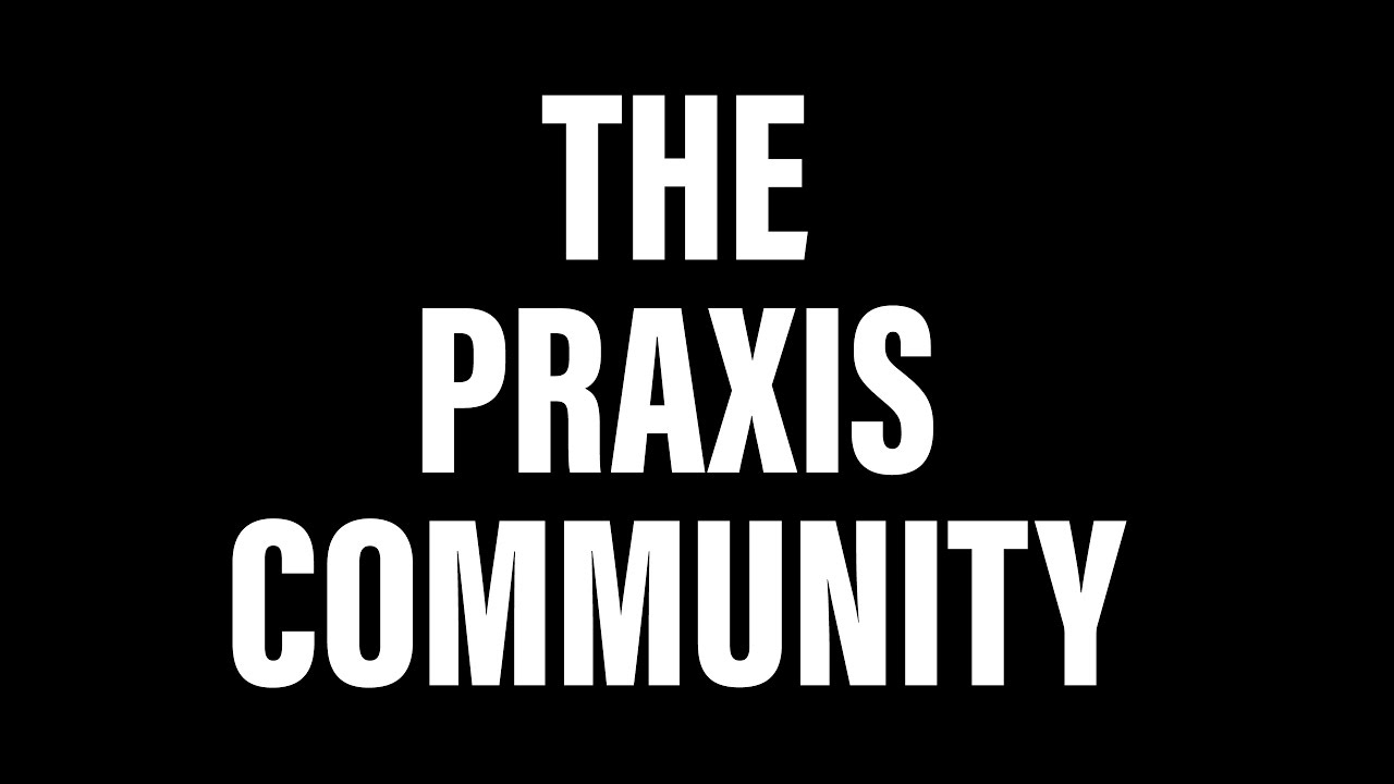 The Praxis Community - YouTube