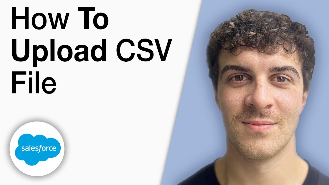 How To Upload CSV File on Salesforce [2025 Full Guide] - YouTube