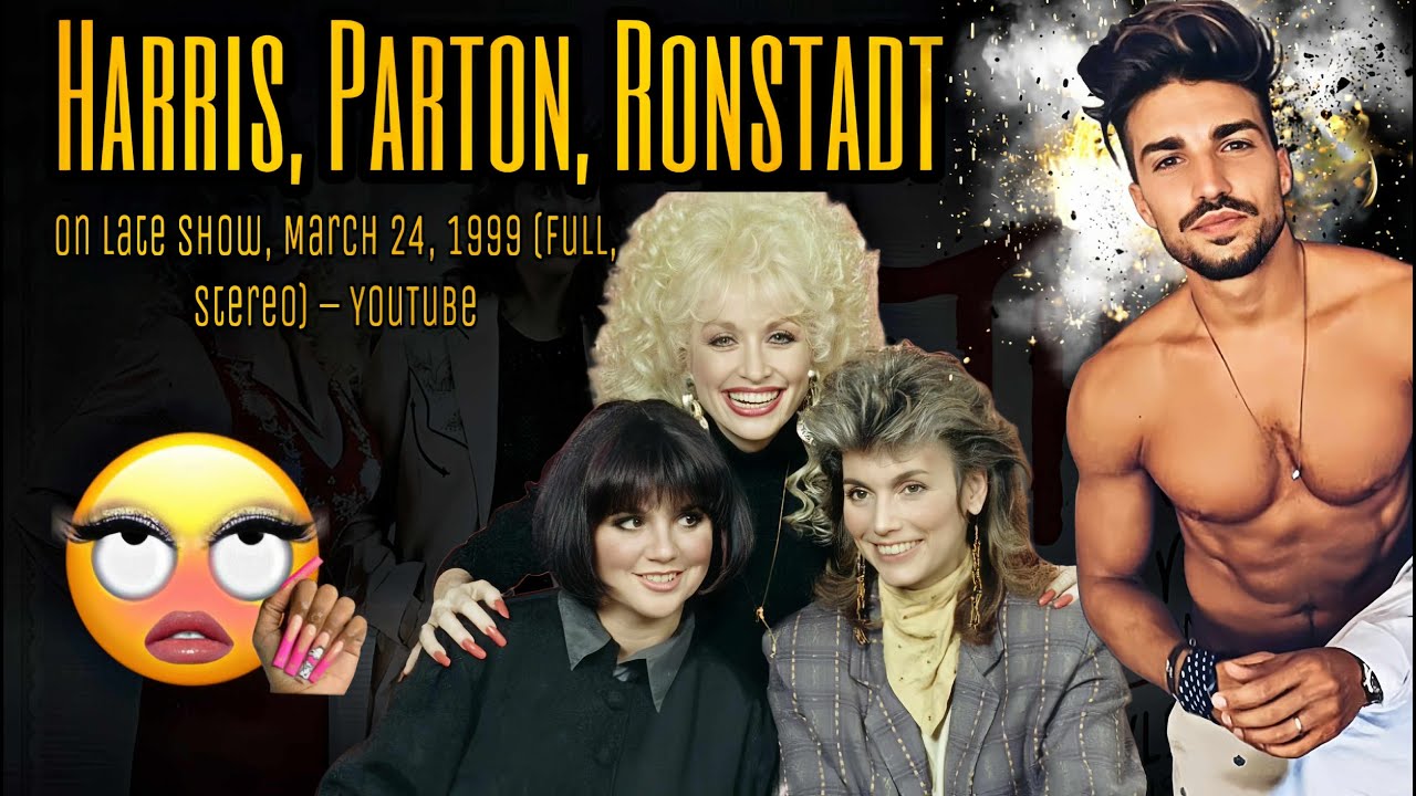 Harris, Parton, Ronstadt on Late Show, March 24, 1999 (full, stereo ...