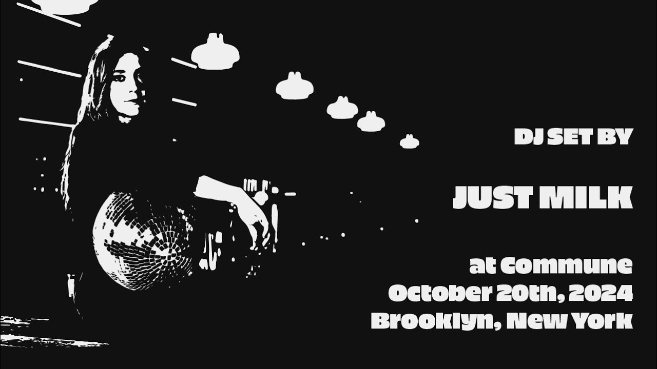 Just Milk DJ Set at Commune 10.20.24 (electronic · disco · dub · r&b ...