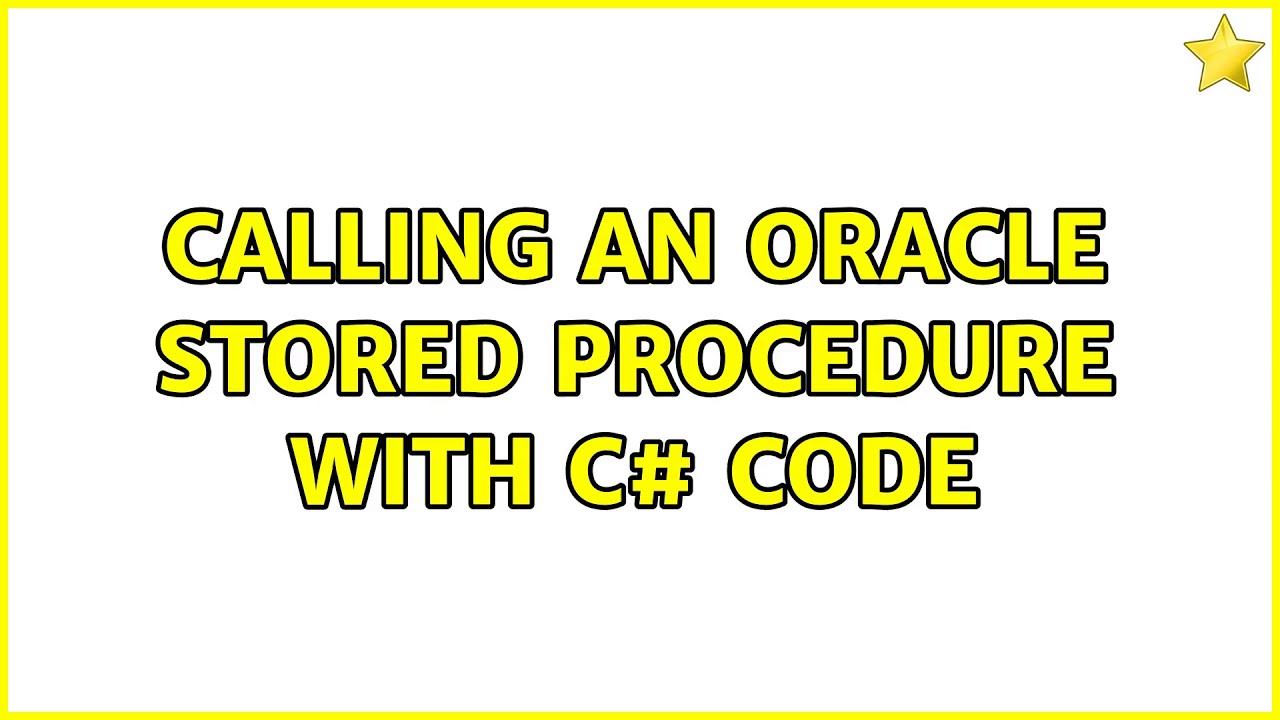 Calling An Oracle Stored Procedure With C Code 2 Solutions Youtube 1089
