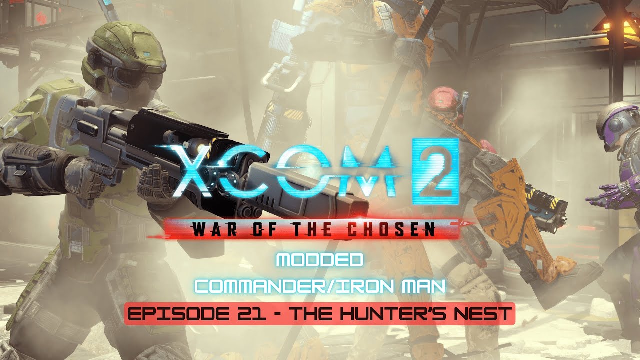 XCOM 2: War of the Chosen Modded Playthrough Ep. 21 - The Hunter's Nest ...
