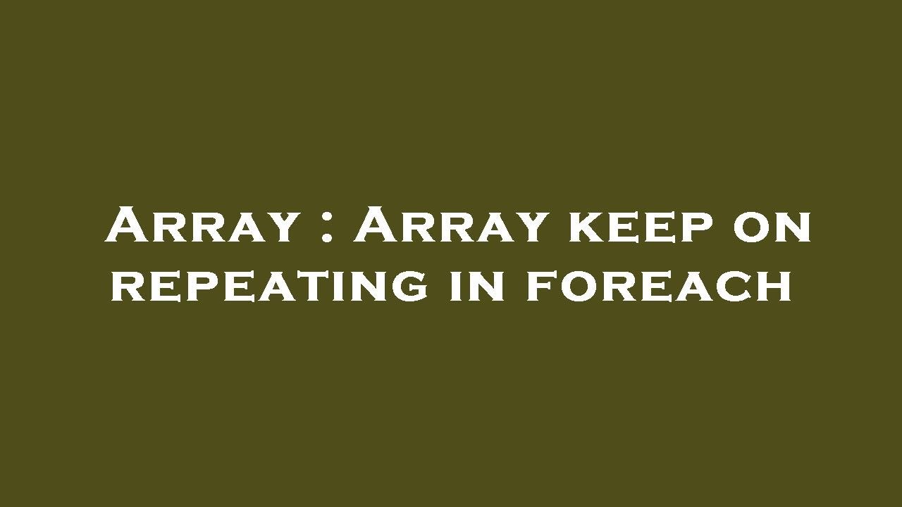 Array Array Keep On Repeating In Foreach Youtube 6675