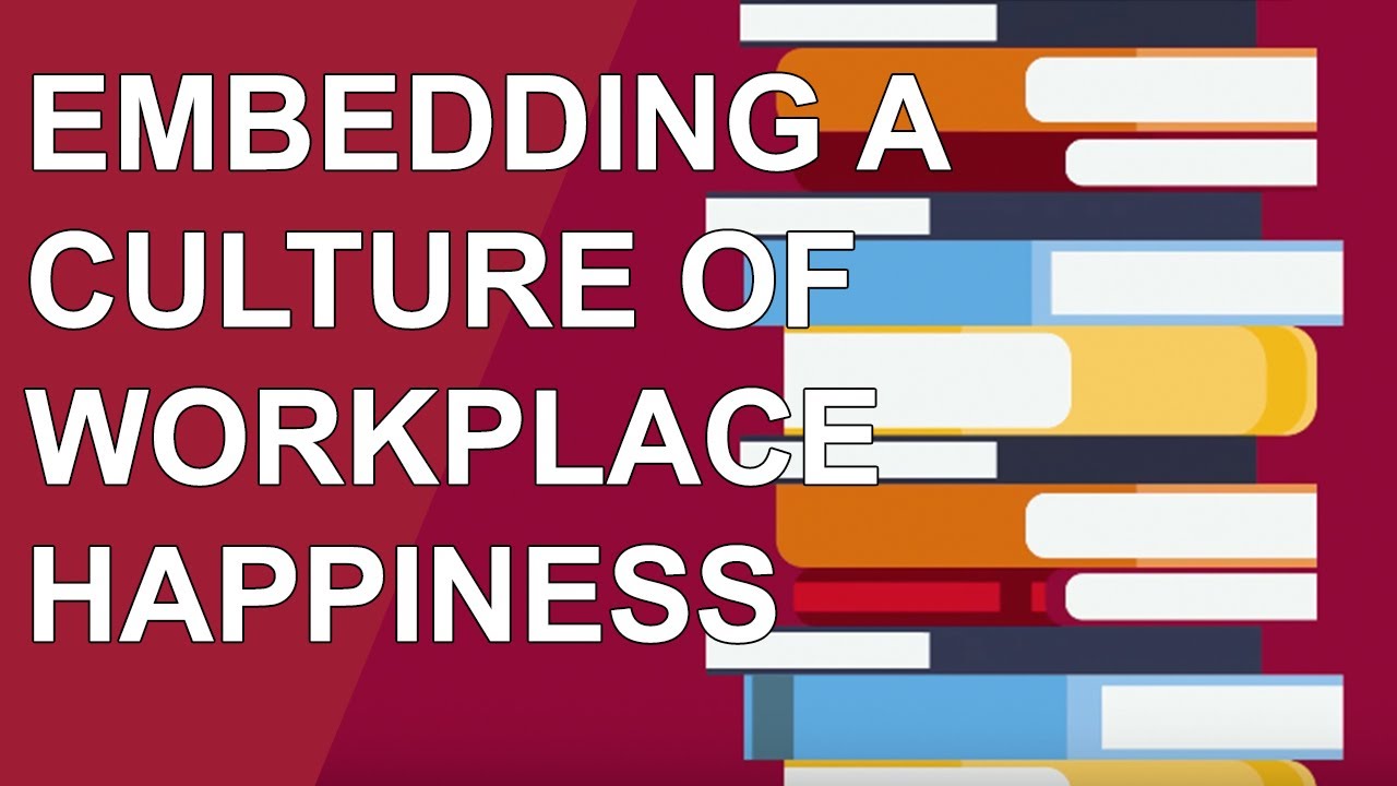 Embedding A Culture of Workplace Happiness - YouTube