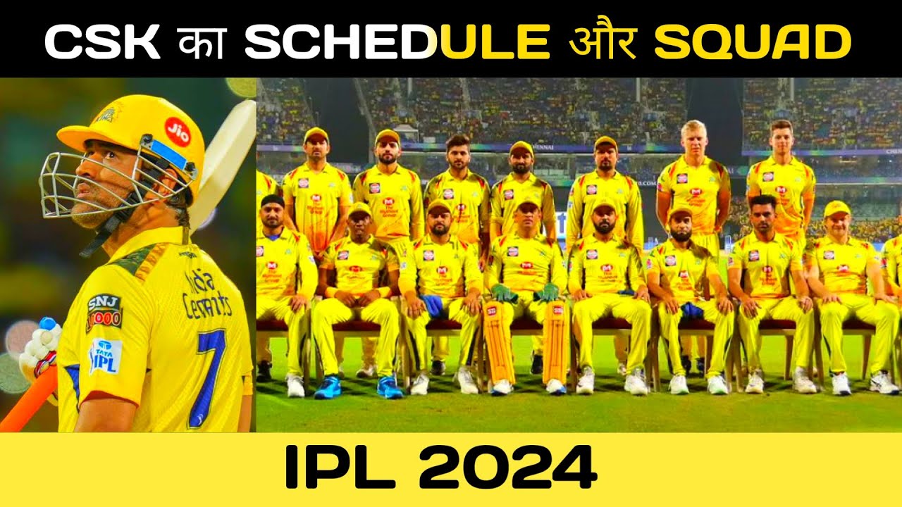 IPL 2024: CSK Full Squad and Schedule | MS Dhoni | CSK vs RCB | IPL ...
