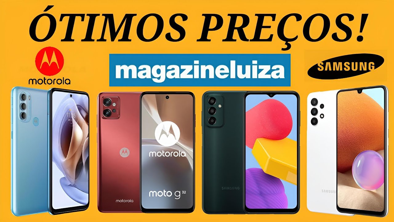 MAGAZINE LUIZA COM ÓTIMOS PREÇOS DE CELULARES SAMSUNG E MOTOROLA! - YouTube
