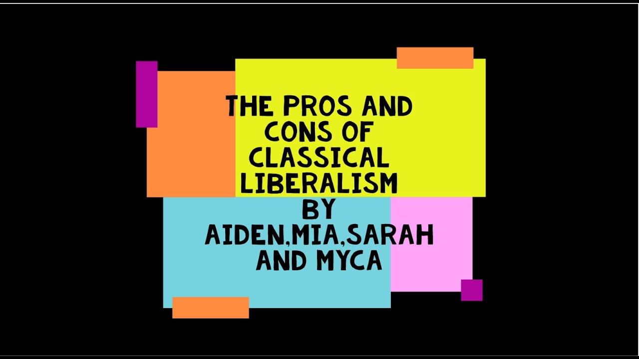 Pros And Cons Of Classical Liberalism Youtube
