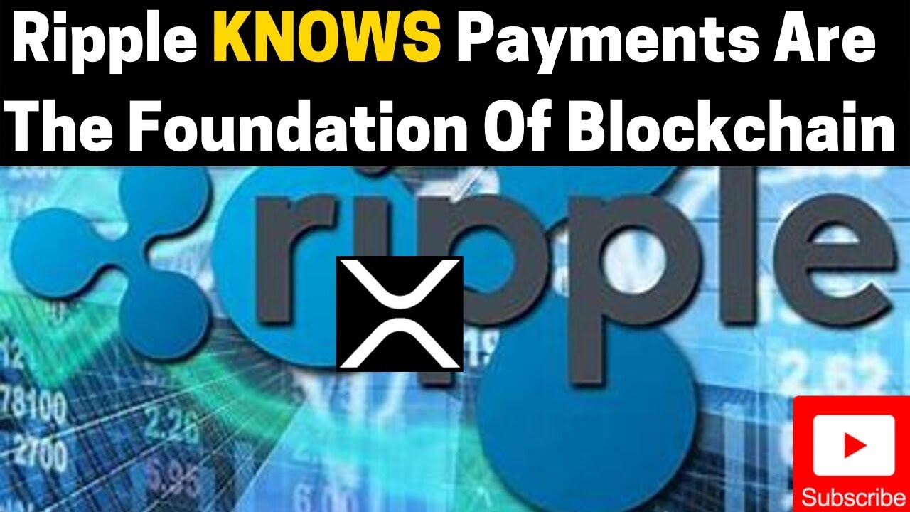 Ripple/XRP: Ripple KNOWS Payments Are The Foundation Of Blockchain ...