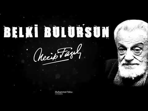 BELKİ BULURSUN!!! NECİP FAZIL KISAKÜREK (Sesli Şiir)🎼🎙