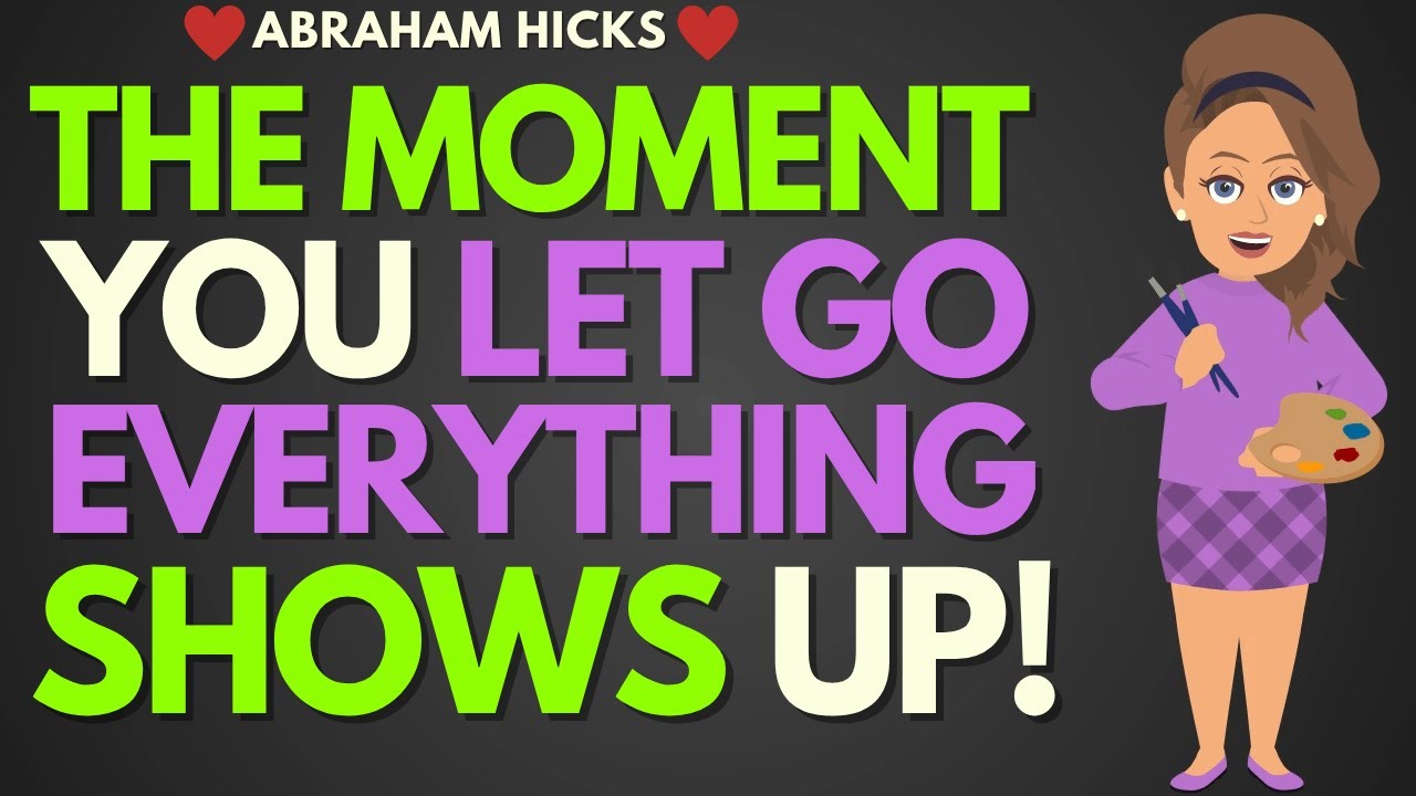 The Moment You Let Go… Everything Shows Up – Abraham Hicks 2025 - YouTube