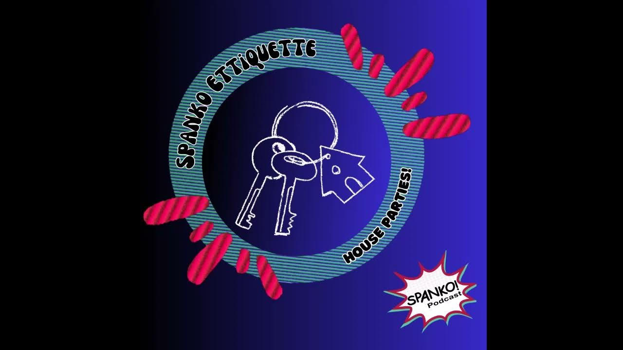 Episode 0084 Spanking House Parties Ettiquette Youtube