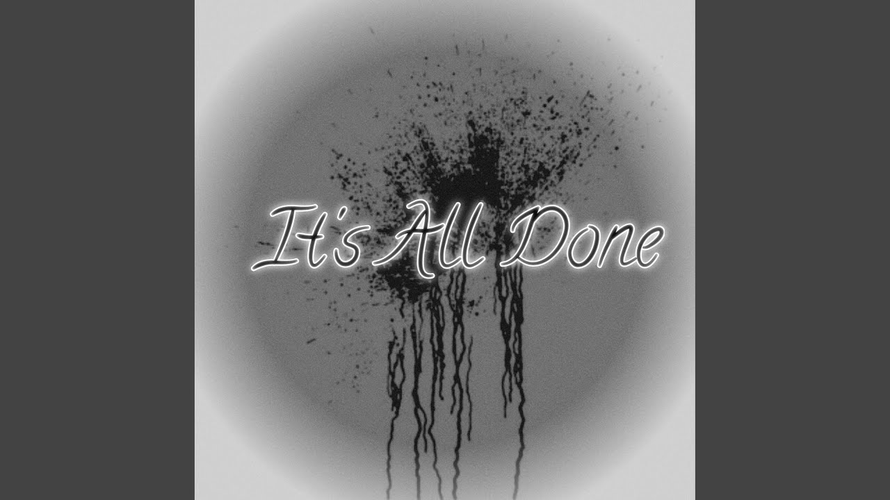 It's All Done - YouTube
