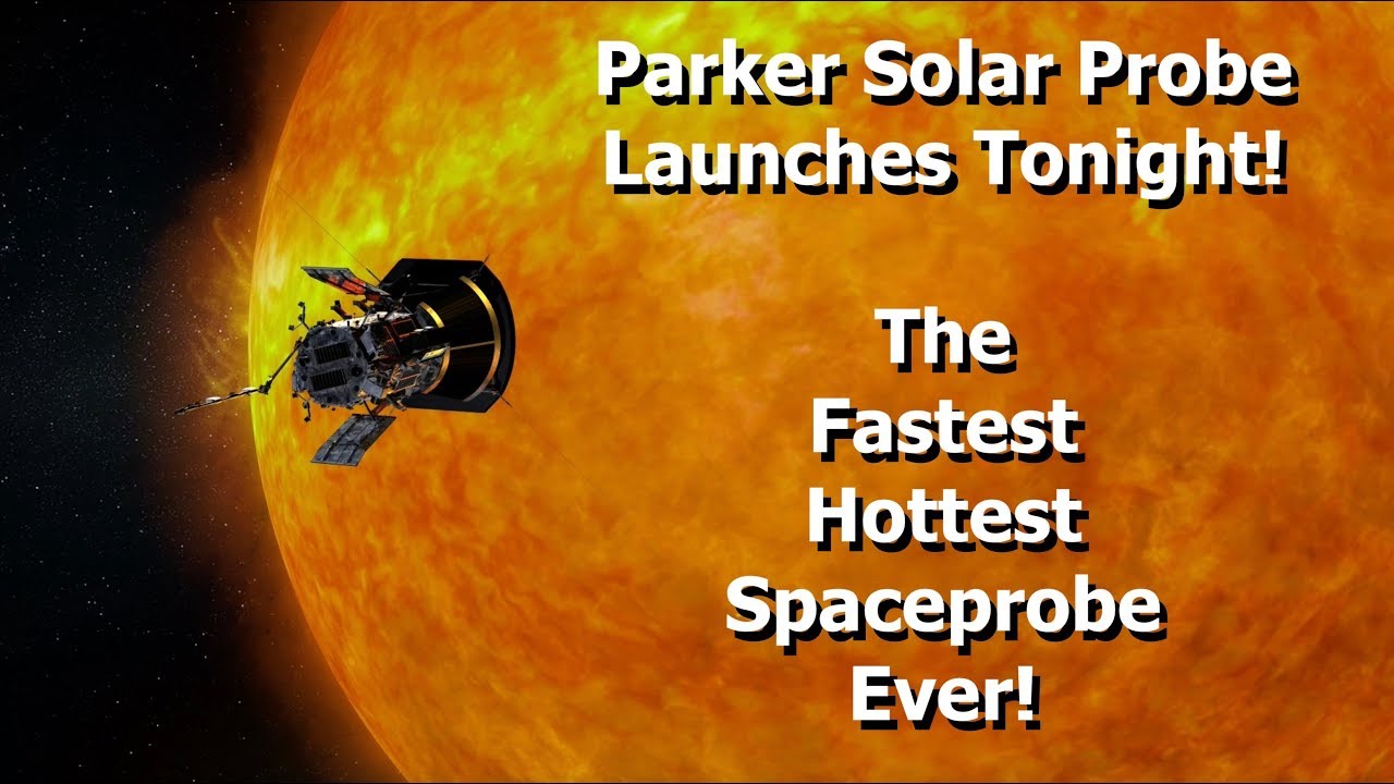 Parker Solar Probe The Fastest Hottest Space Probe Ever YouTube parker-solar-probe-the-fastest-hottest-space-probe-ever-youtube