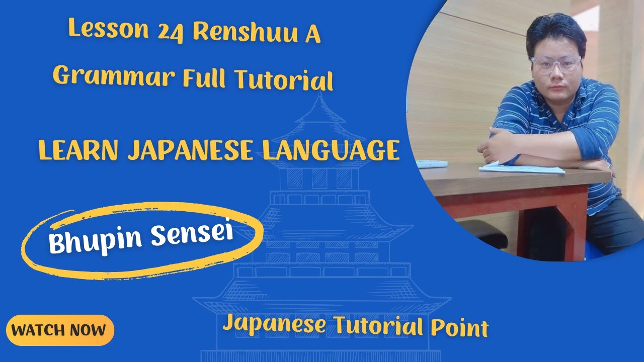Lesson 24 Renshuu A Grammar Full Tutorial | Learn Japanese Language ...