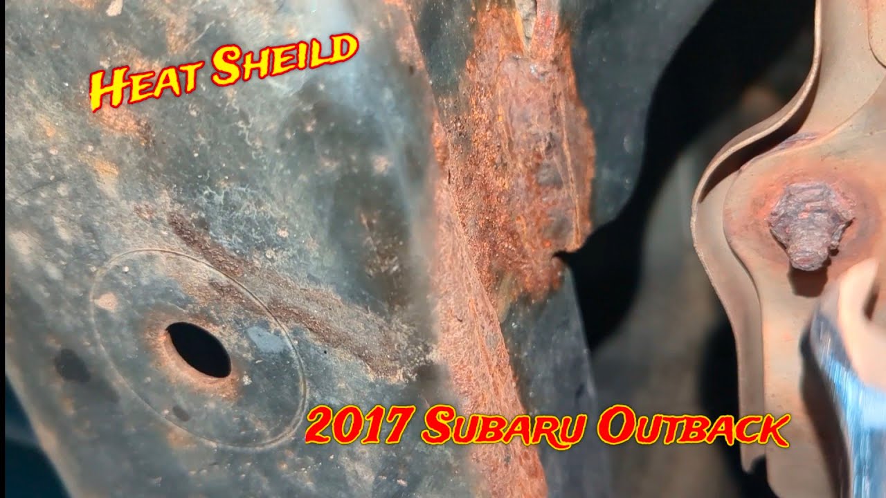 Heat Shield 2017 Subaru Outback Rusted Out - YouTube