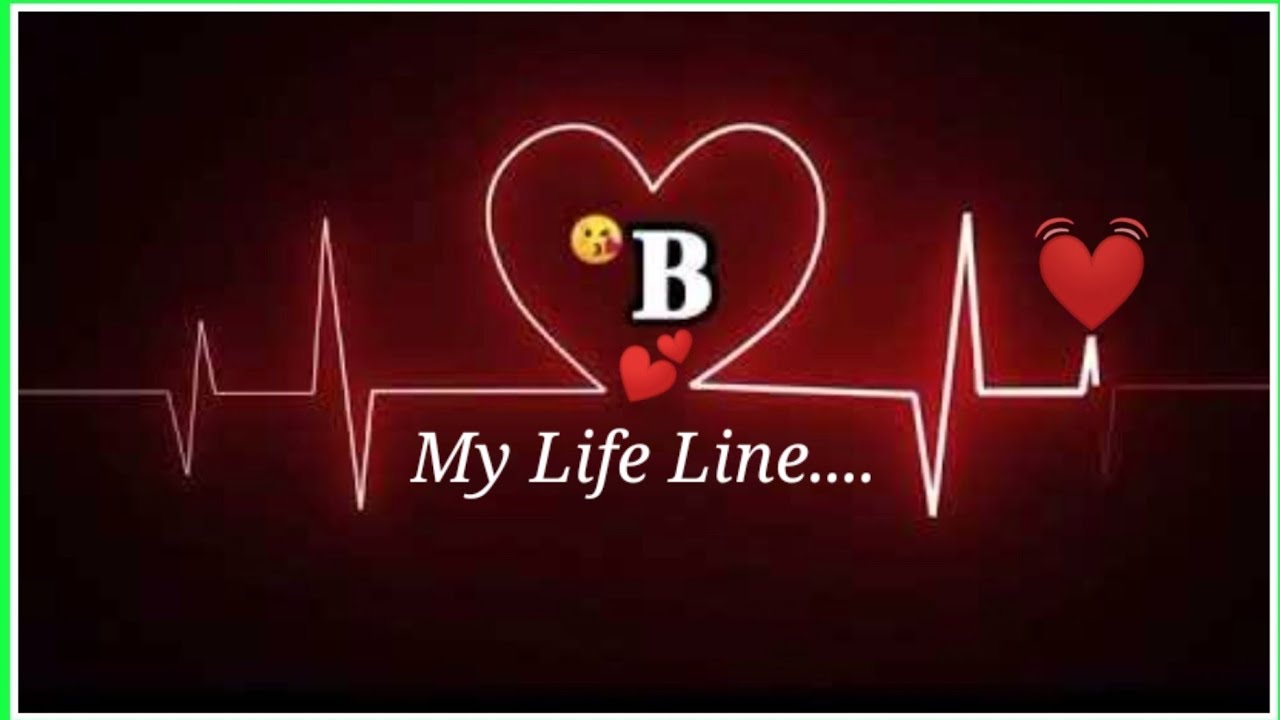 My life line.....B" 🥰 | "B" Letter status | B name love status 😘 | "B ...