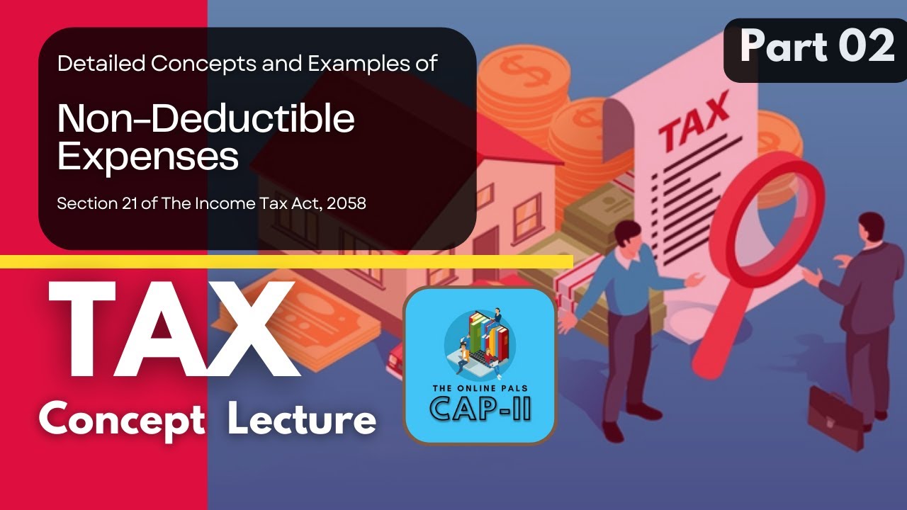 Section 21 Part 02| Non-Deductible Expenses | Income Tax Act, 2058 |By ...