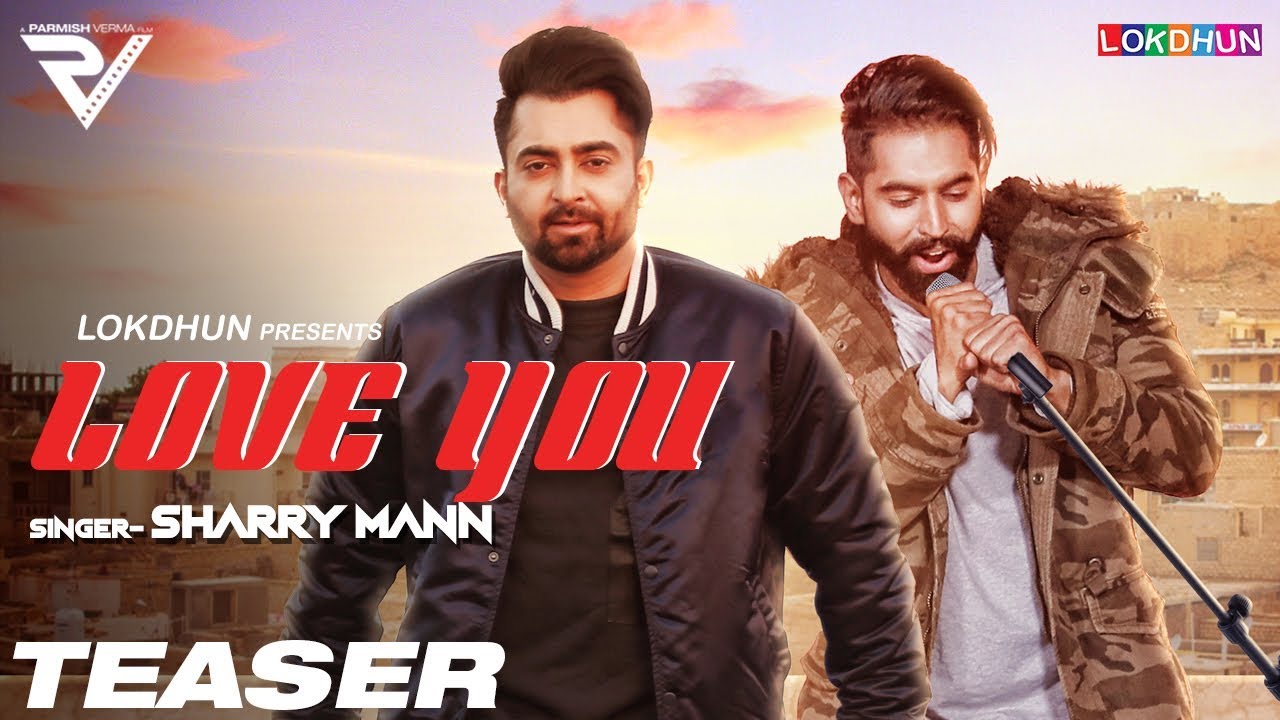 Sharry Mann: Love You ( Teaser) | Parmish Verma | Mistabaaz | Full Song ...