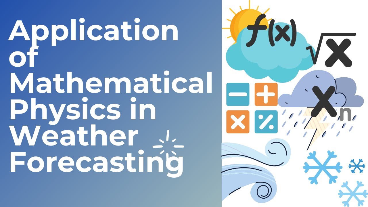 APPLICATION OF MATHEMATICAL PHYSICS IN WEATHER FORECASTING - YouTube