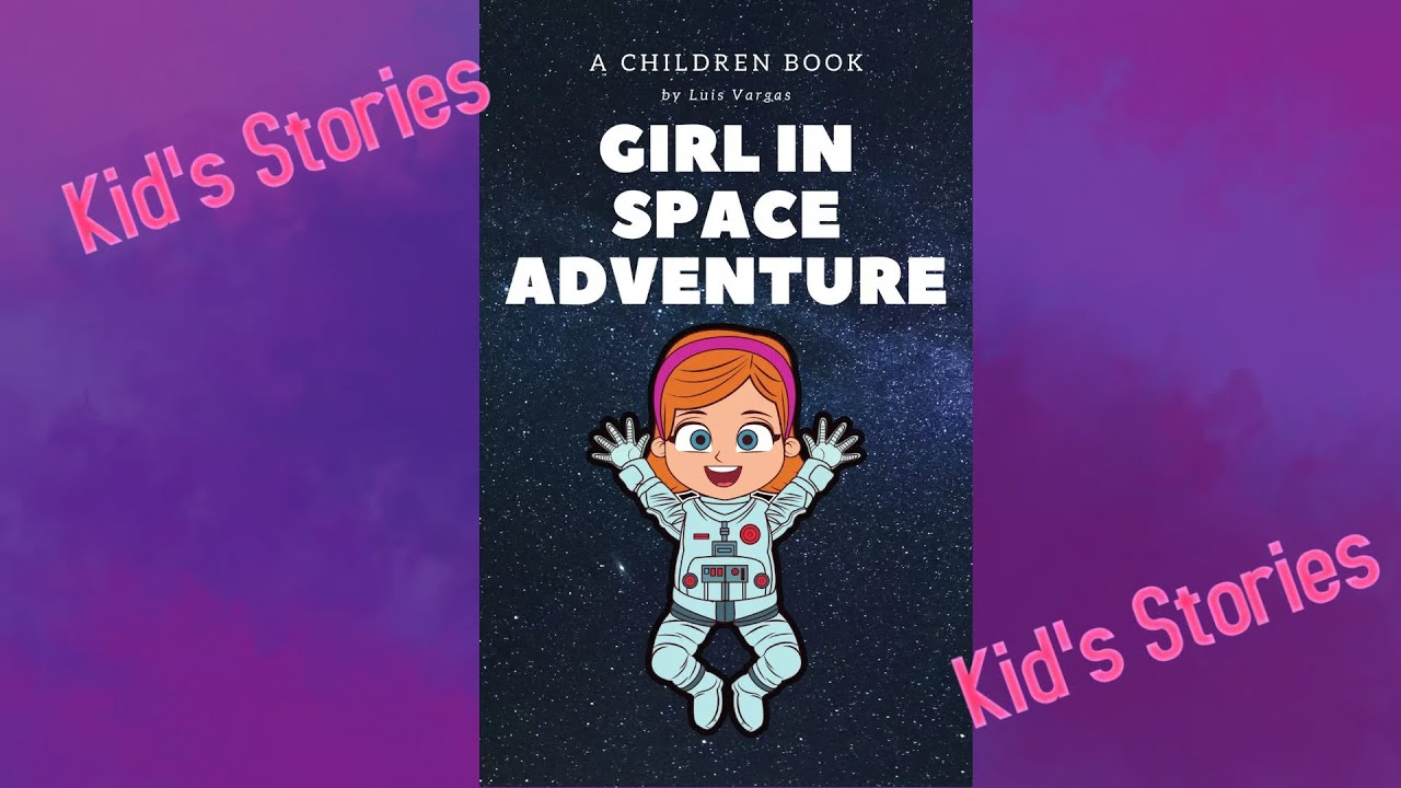 A Girl in Space Adventure: A Story for Kids - YouTube