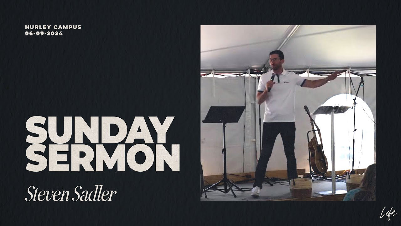 Steven Sadler | 06-09-2024 | Life Church Hurley - YouTube