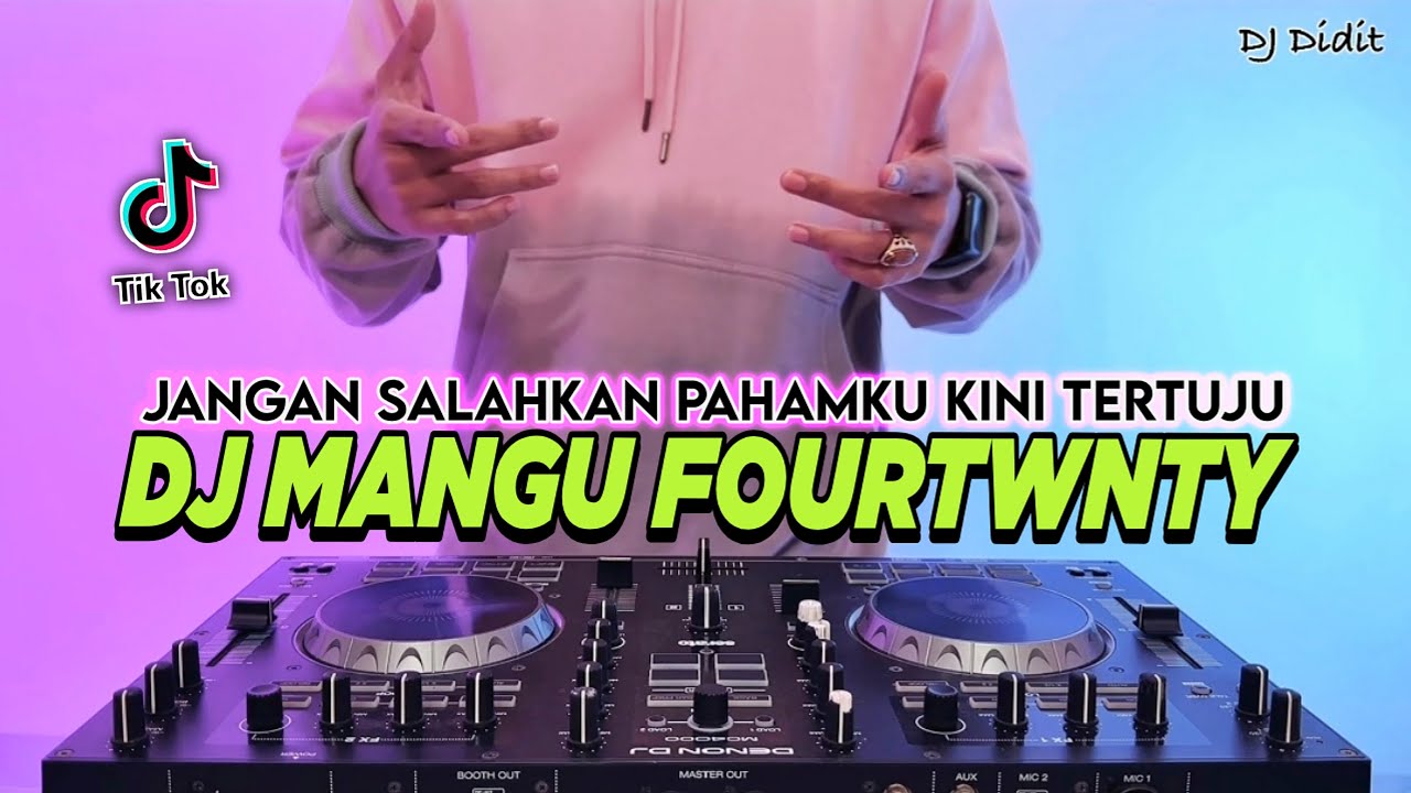 DJ MANGU FOURTWNTY - JANGAN SALAHKAN FAHAM KU KINI TERTUJU REMIX FULL ...