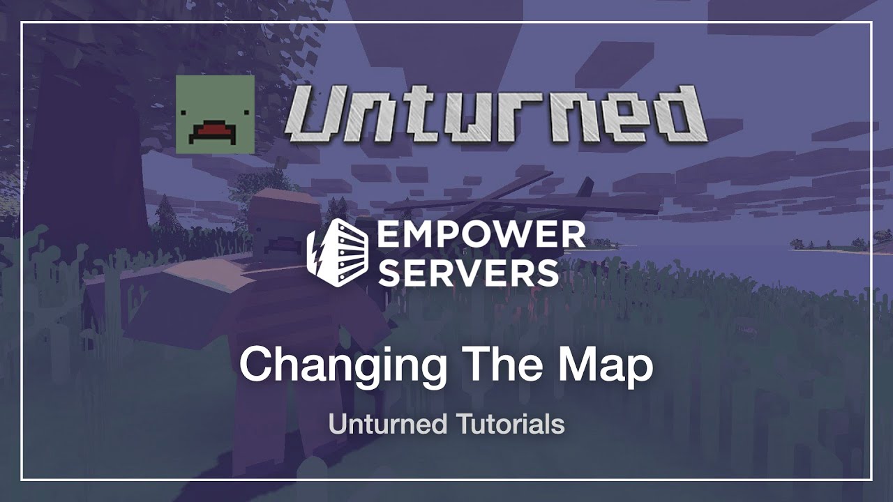 How To Change Map On Your Unturned Sever Empower Servers YouTube how-to-change-map-on-your-unturned-sever-empower-servers-youtube