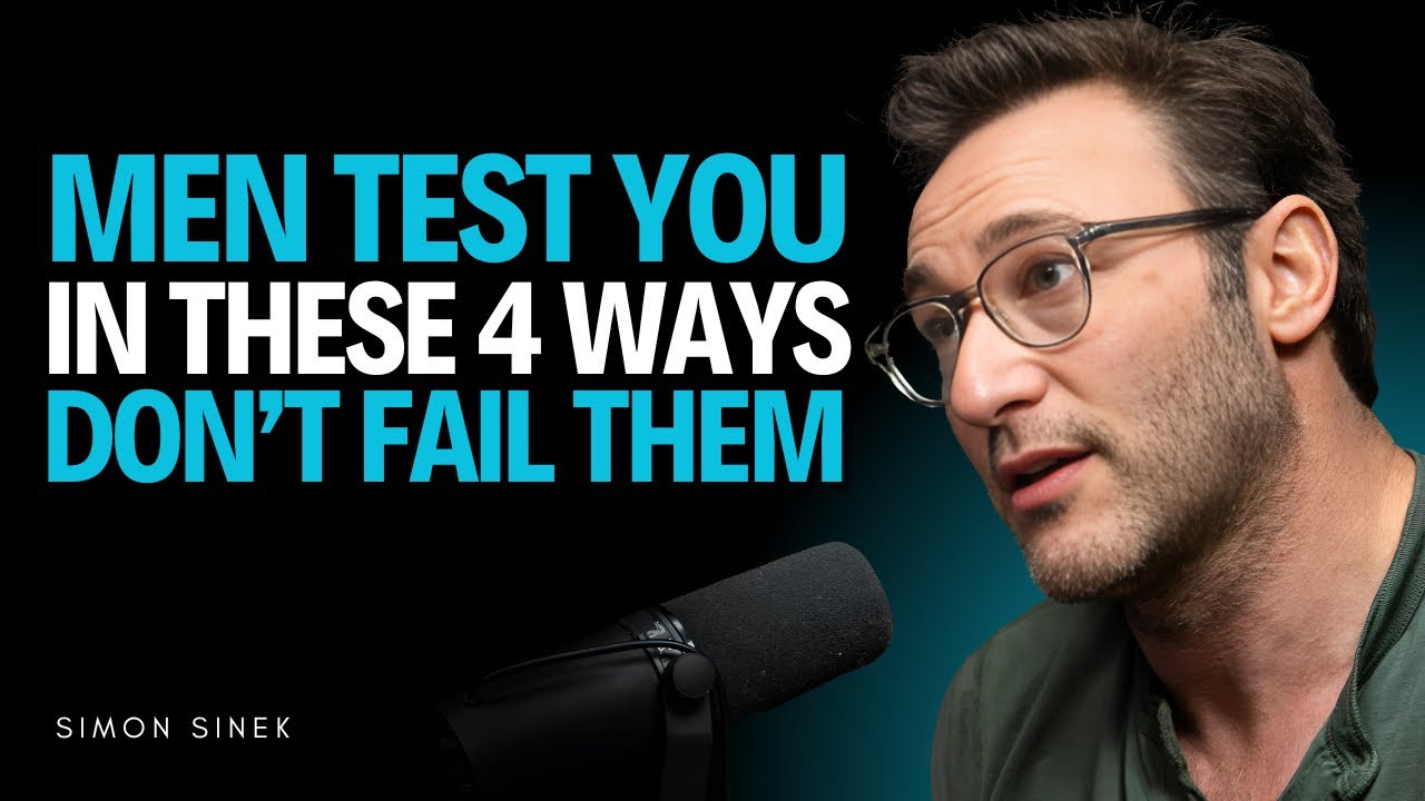 MEN TEST YOU IN THESE 4 WAYS | Don’t Fail Them (Simon Sinek Motivation ...