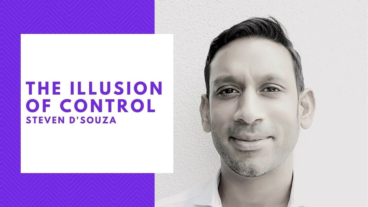 The Illusion Of Control - Steven D'Souza #stevendsouza #notbeing # ...