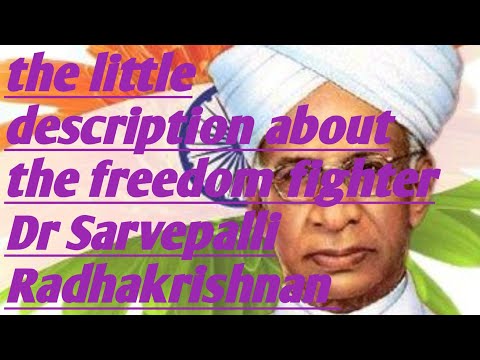 the little description about the freedom fighter Dr Sarvepalli ...