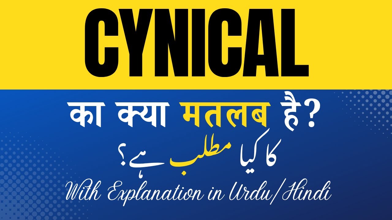 Cynical Meaning in Hindi |Cynical Ka Kya Matlab Hota Hai' Hindi/Urdu ...