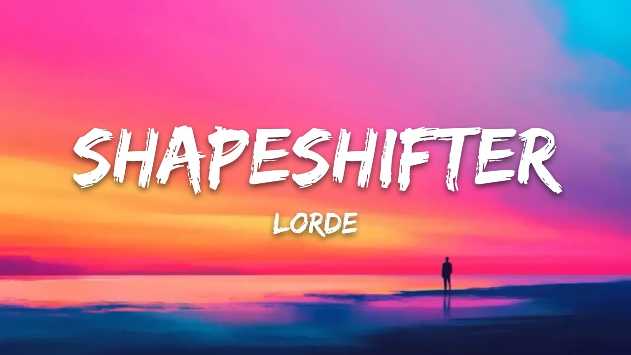 Lorde – Shapeshifter (Lyrics) - YouTube