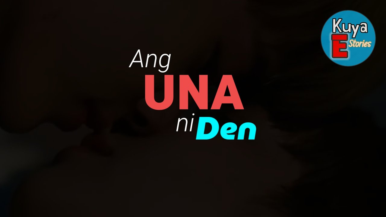 Ang Una ni Den - YouTube