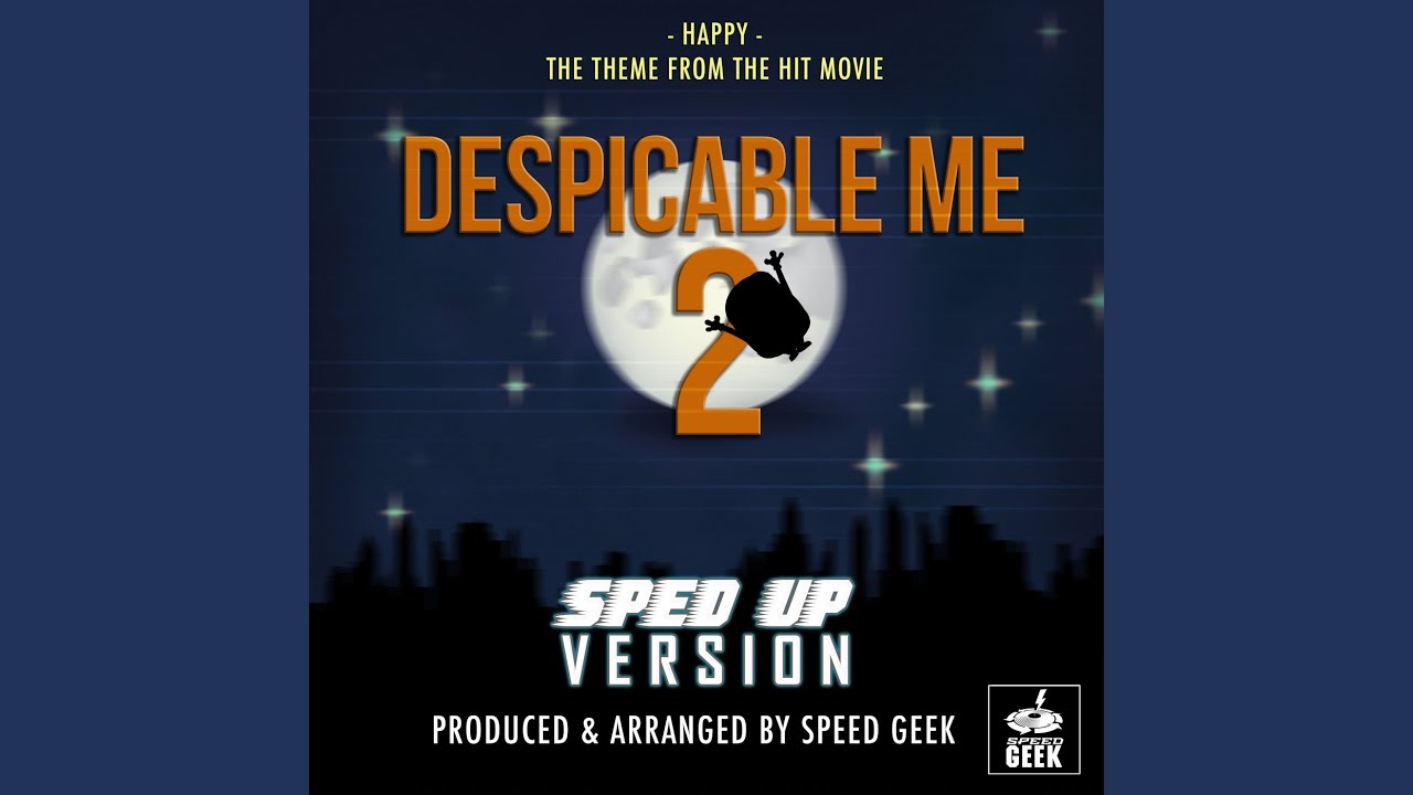 Happy (From "Despicable Me 2") (Sped-Up Version) - YouTube