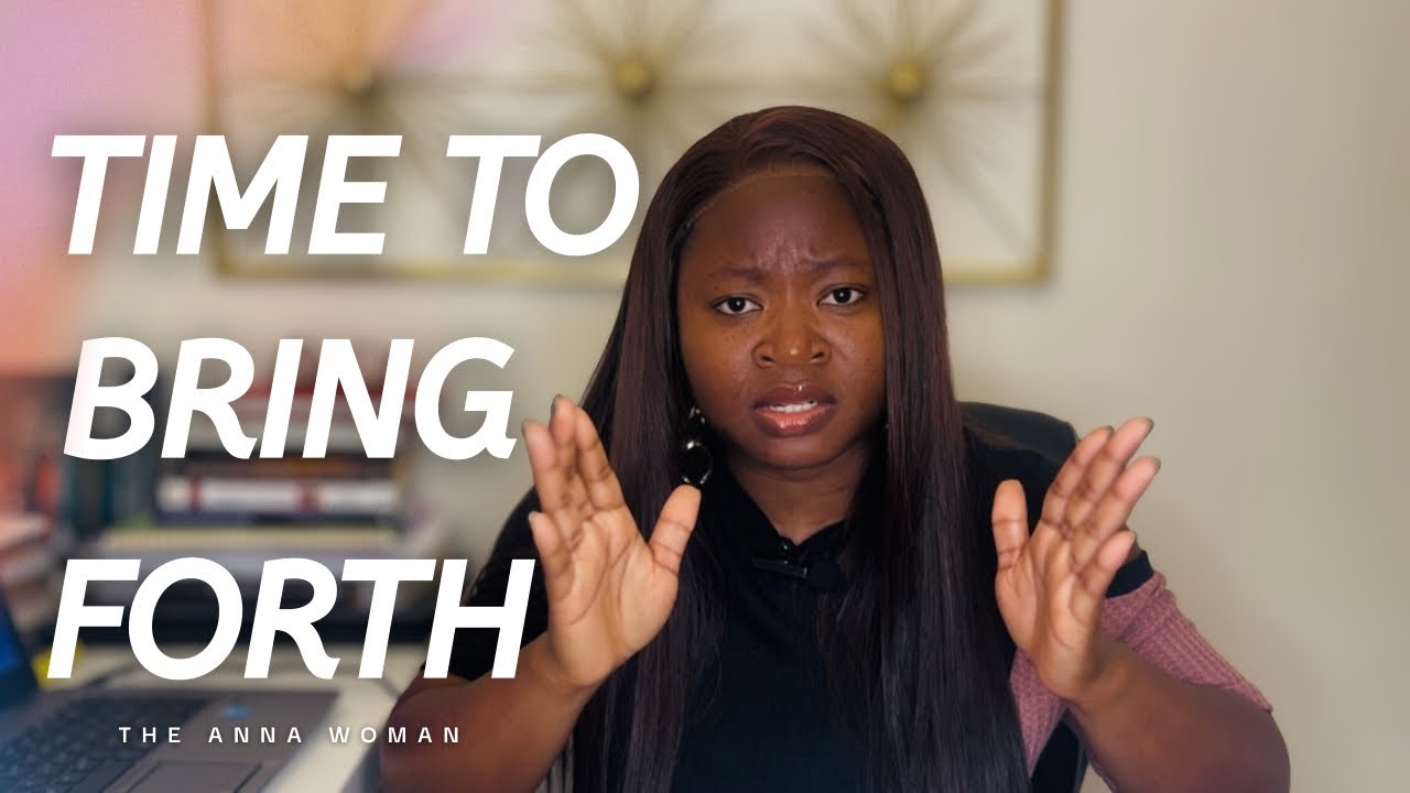 IT’S TIME TO BRING FORTH - Word for September || The Anna Woman - YouTube