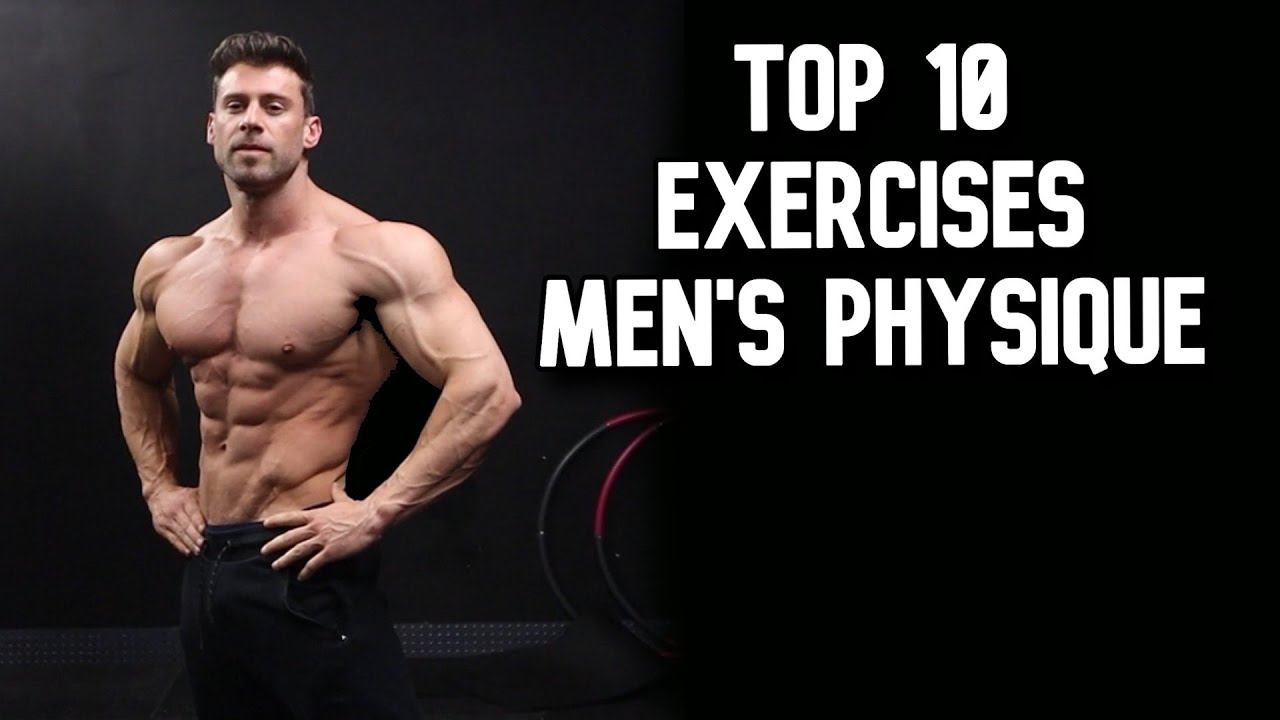 The Best Exercises for a Men's Physique Competitor - YouTube
