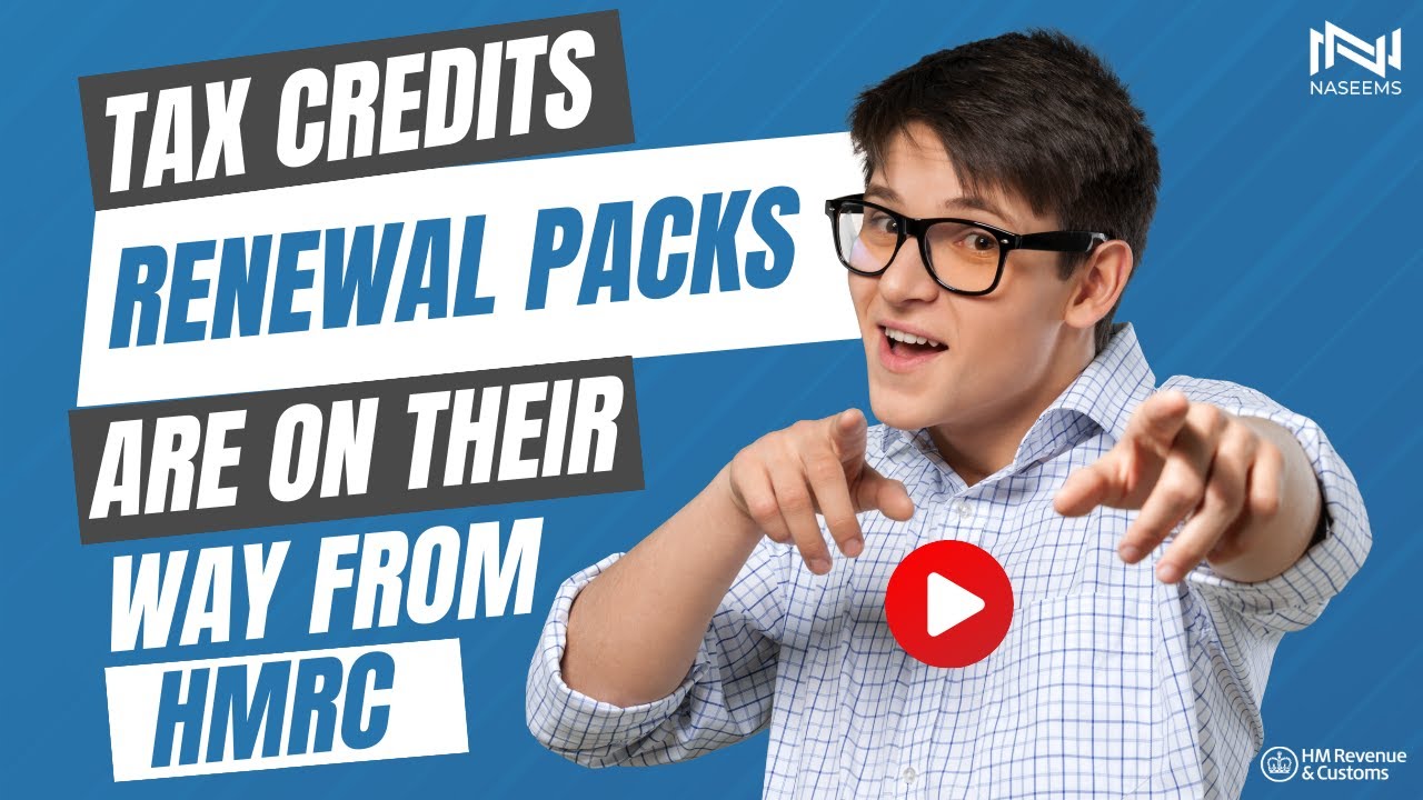 Tax Credits Renewal Pack Arrival Alert HMRC Update 2024 | Naseems ...