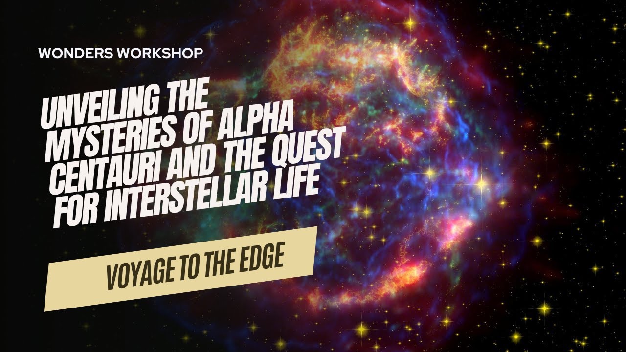 Voyage to the Edge: Unveiling the Mysteries of Alpha Centauri and the Quest for Interstellar ...