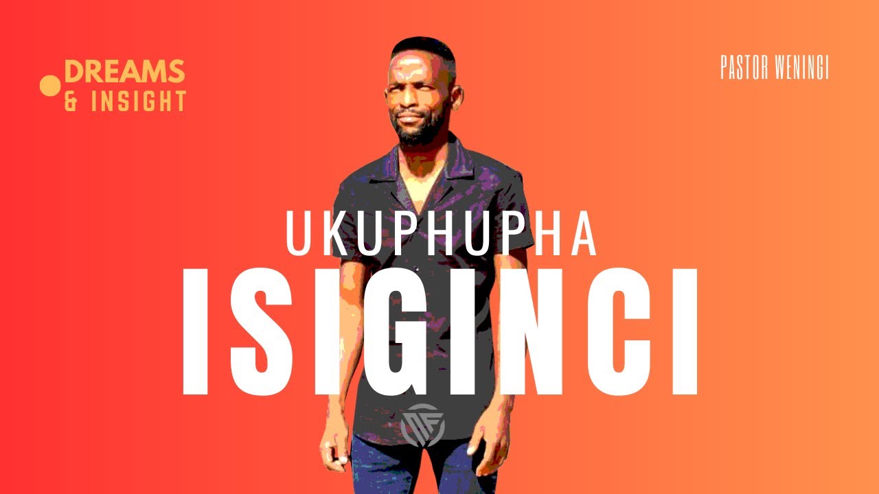 Ukuphupha isiginci | @pastorweningi - YouTube