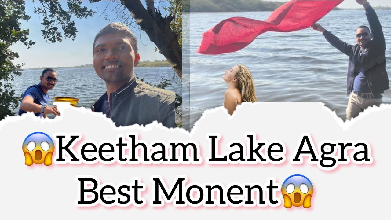 आगरा में आपको Goa का एहसास दिलाने वाला ये जगह ॥ Keetham Lake #agra! My ...