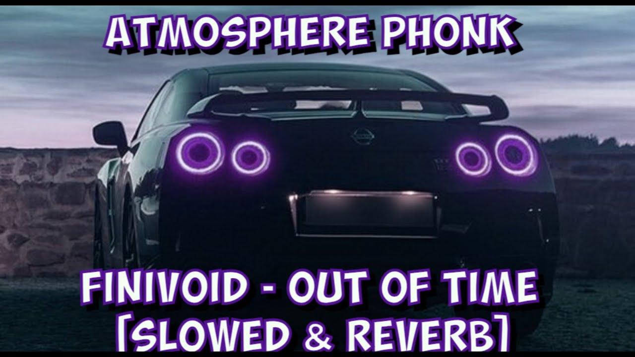 FINIVOID - Out Of Time [SLOWED & REVERB] - YouTube