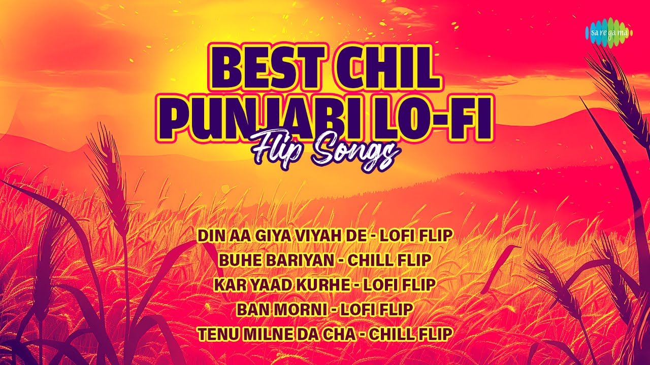 Best Chil Punjabi Lo-Fi Flip Songs | Din Aa Giya Viyah De | Buhe ...