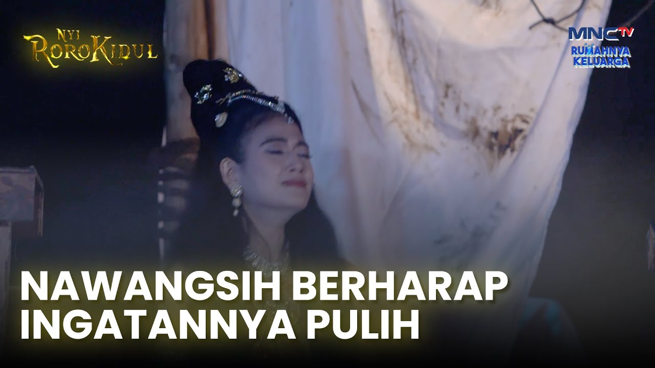 Nawangsih Berharap Ingatannya Kembali Pulih | NYI RORO KIDUL | EPS. 31 ...