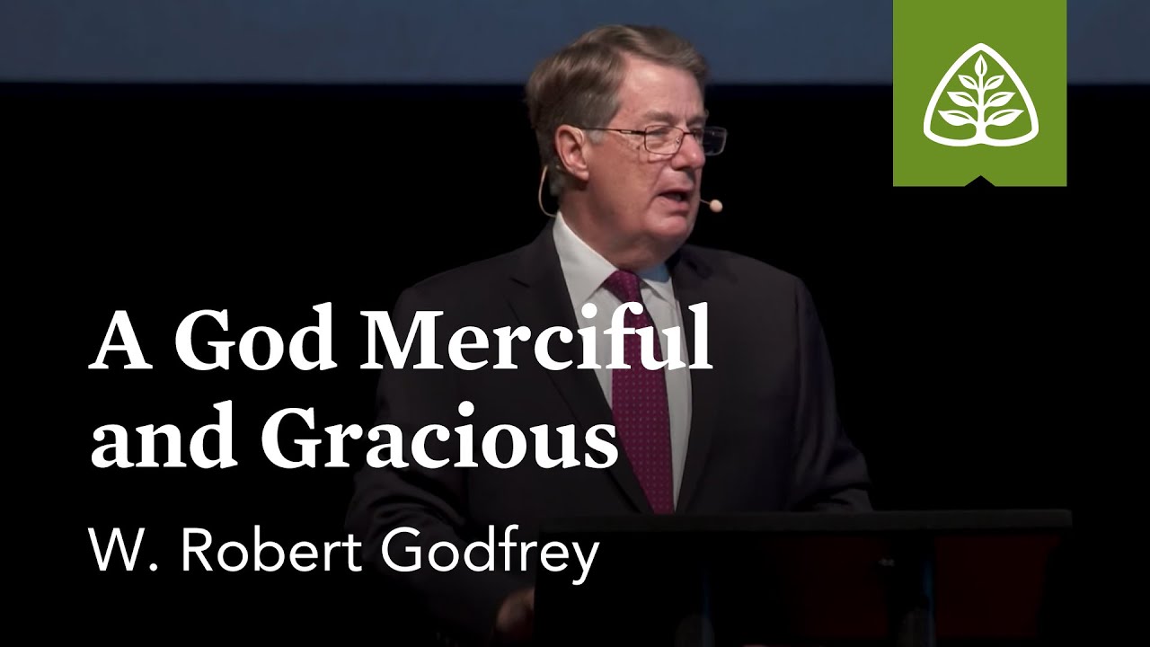 W. Robert Godfrey: A God Merciful and Gracious - YouTube