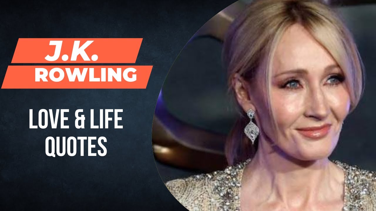 J.K. Rowling Love and Life Quotes - YouTube